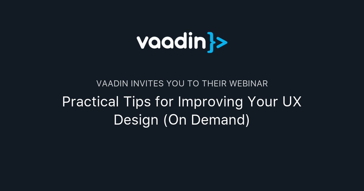 Practical Tips For Improving Your Ux Design On Demand Vaadin