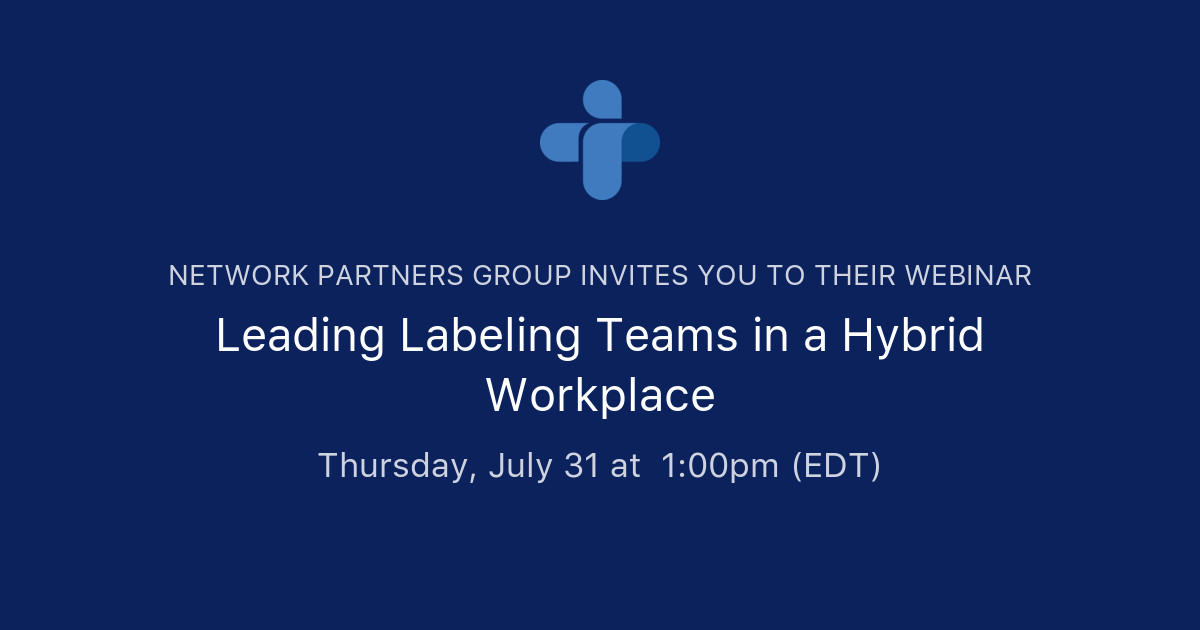 Leading Labeling Teams in a Hybrid Workplace | Network Partners Group