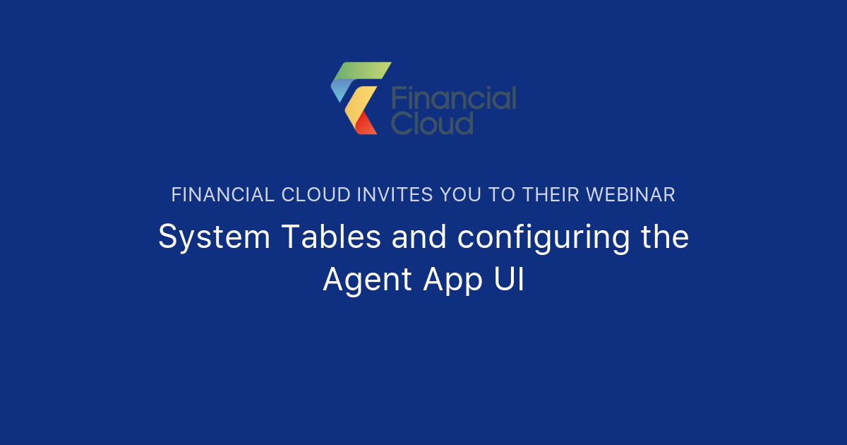 System Tables and configuring the Agent App UI | Financial Cloud
