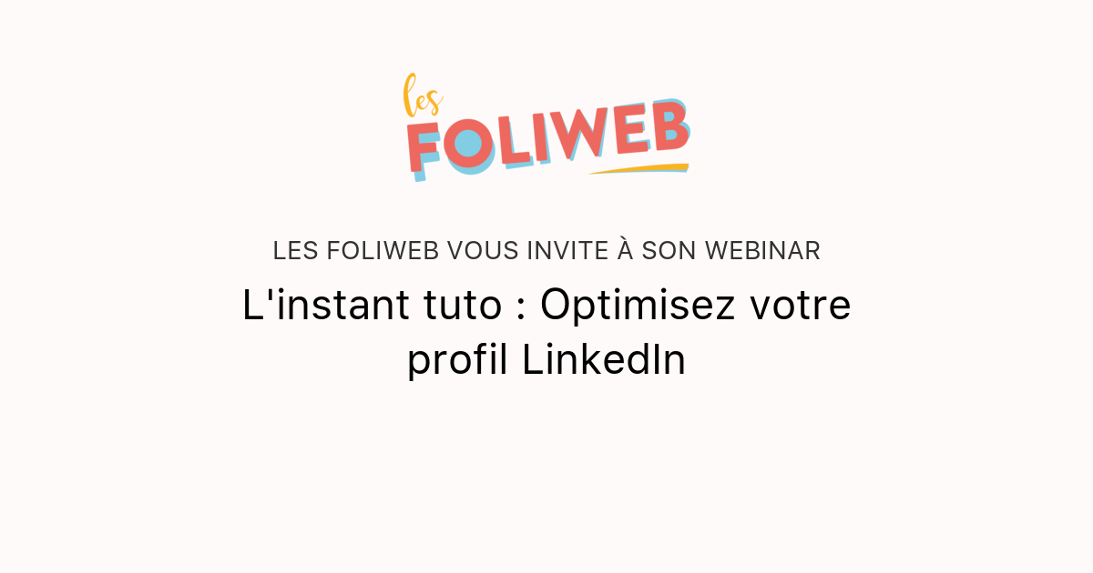 L'instant tuto : Optimisez votre profil LinkedIn | Les Foliweb