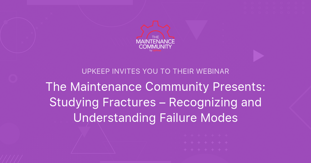 The Maintenance Community Presents: Studying Fractures – Recognizing and Understanding Failure ...