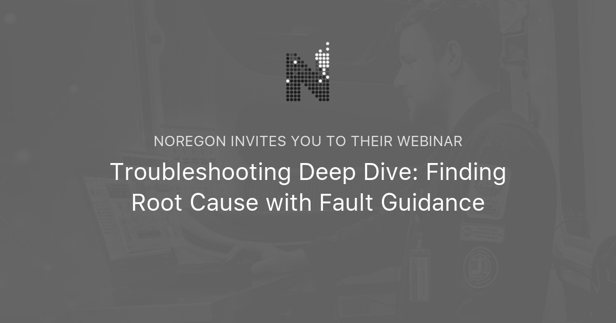 Troubleshooting Deep Dive: Finding Root Cause with Fault Guidance | Noregon