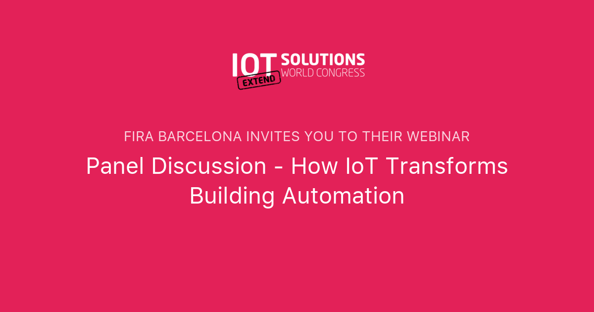 Panel Discussion - How IoT Transforms Building Automation | Fira Barcelona