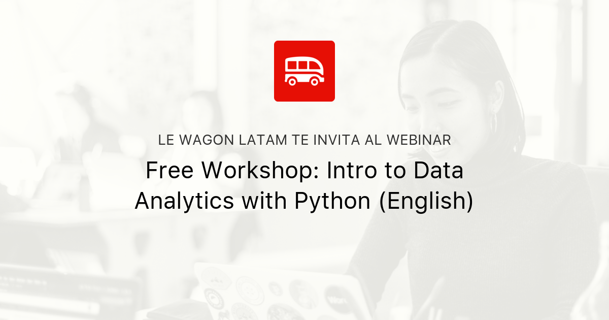 Free Workshop: Intro to Data Analytics with Python (English) | Le Wagon Latam
