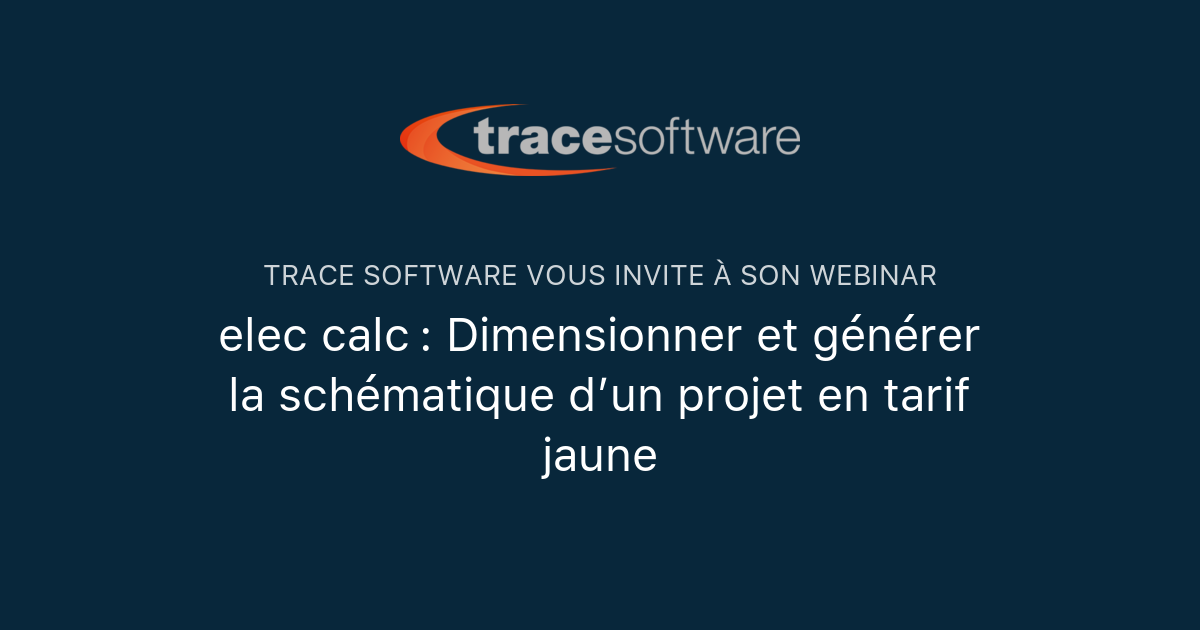 elec calc : Dimensionner et générer la schématique d’un projet en tarif jaune | Trace Software