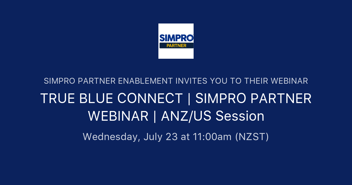 TRUE BLUE CONNECT | SIMPRO PARTNER WEBINAR | ANZ/US Session | Simpro ...