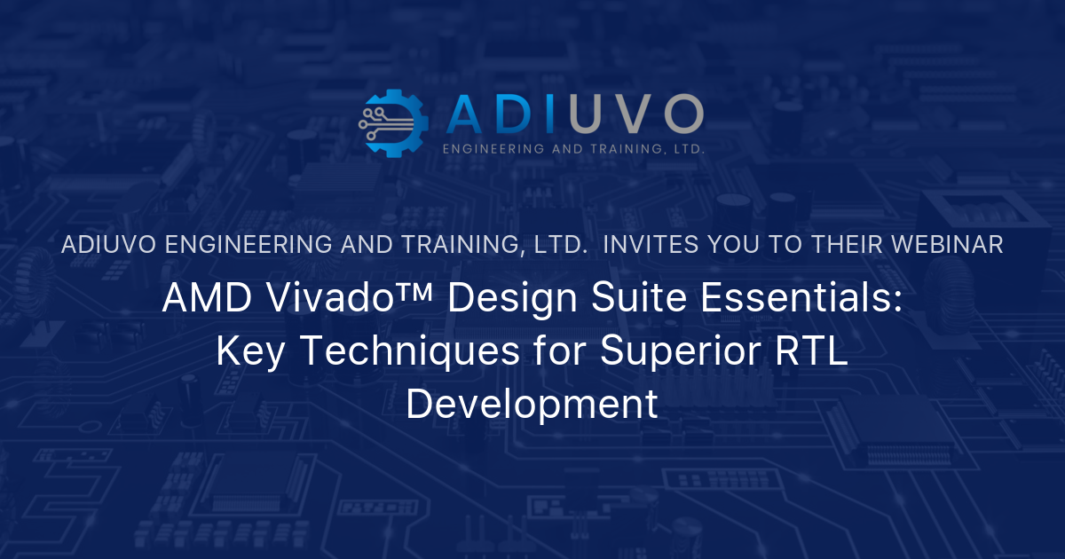 AMD Vivado™ Design Suite Essentials: Key Techniques for Superior RTL Development | Adiuvo ...
