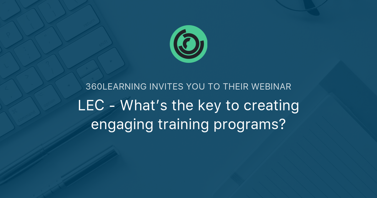 LEC - What’s the key to creating engaging training programs? | 360Learning