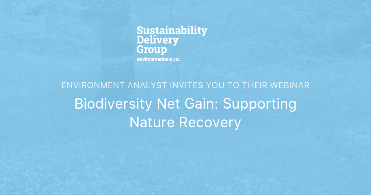 Biodiversity Net Gain: Supporting Nature Recovery | Environment Analyst