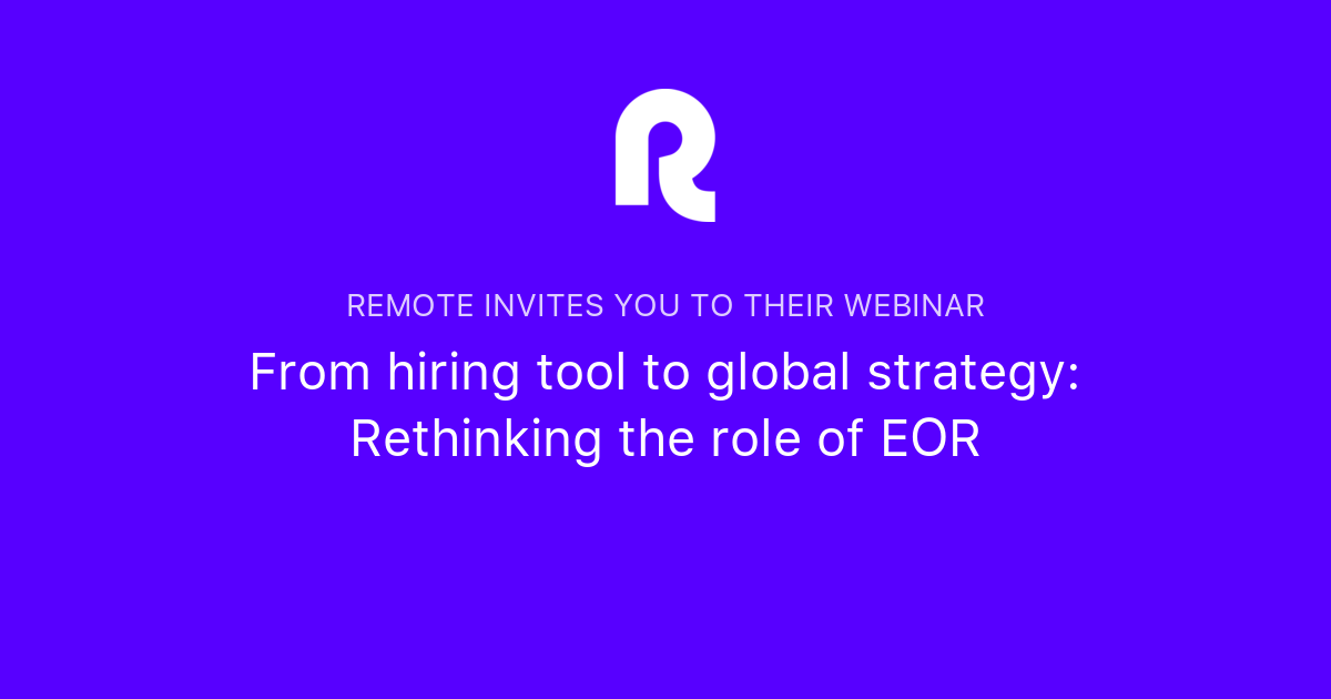 From hiring tool to global strategy: Rethinking the role of EOR | Remote