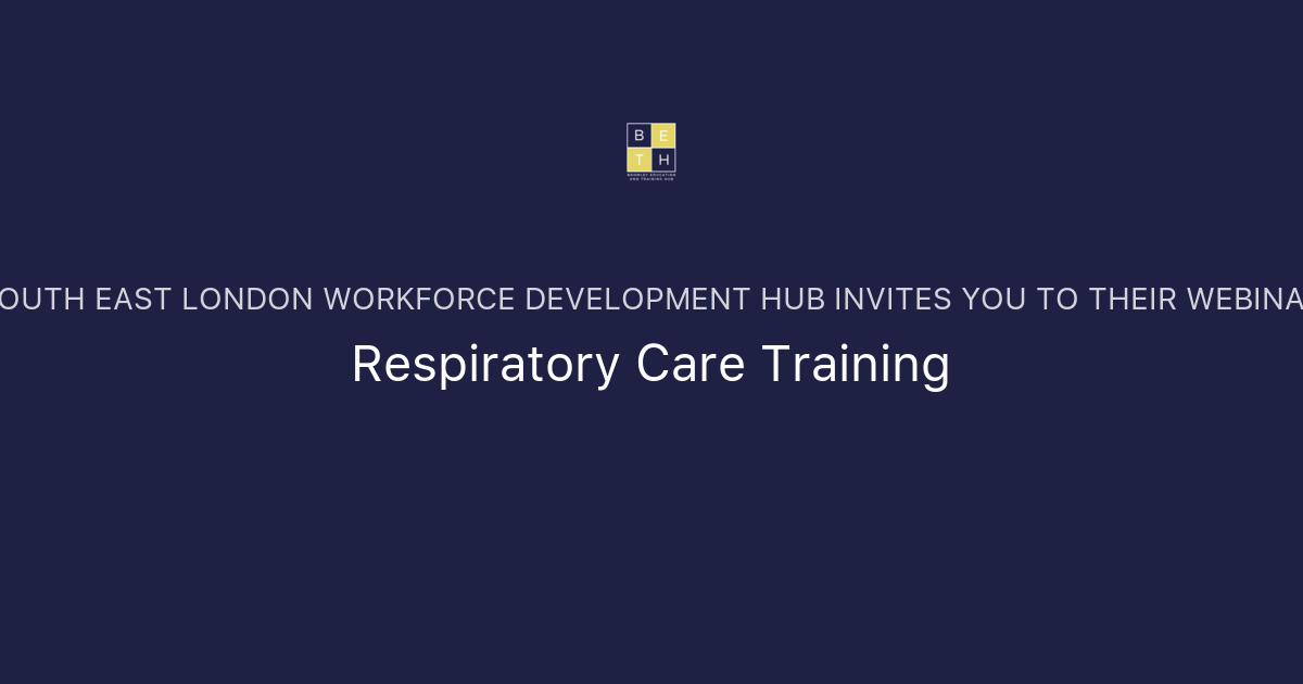 Respiratory Care Training | South East London Workforce Development Hub