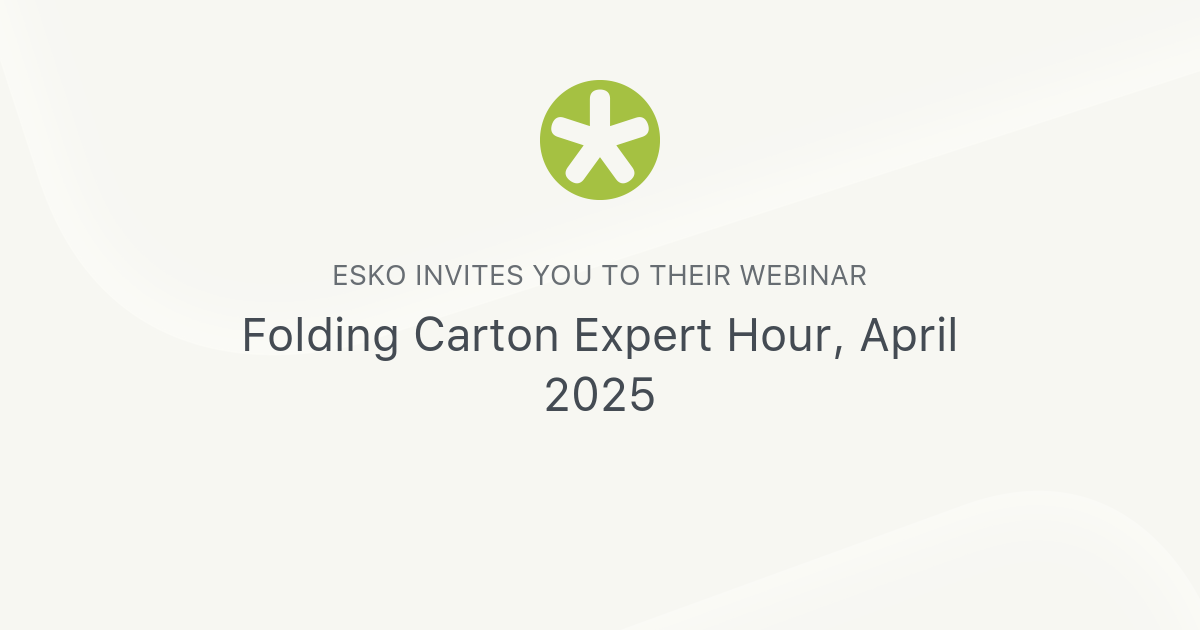 Folding Carton Expert Hour, April 2025 | Esko