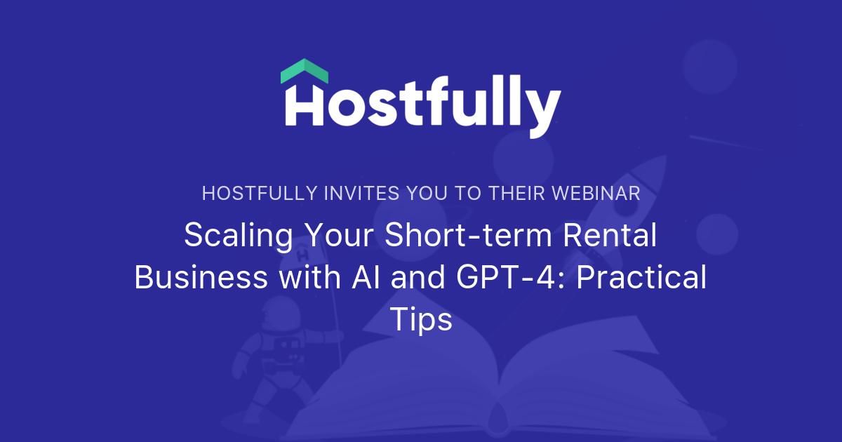 Scaling Your Short-term Rental Business with AI and GPT-4: Practical Tips | Hostfully