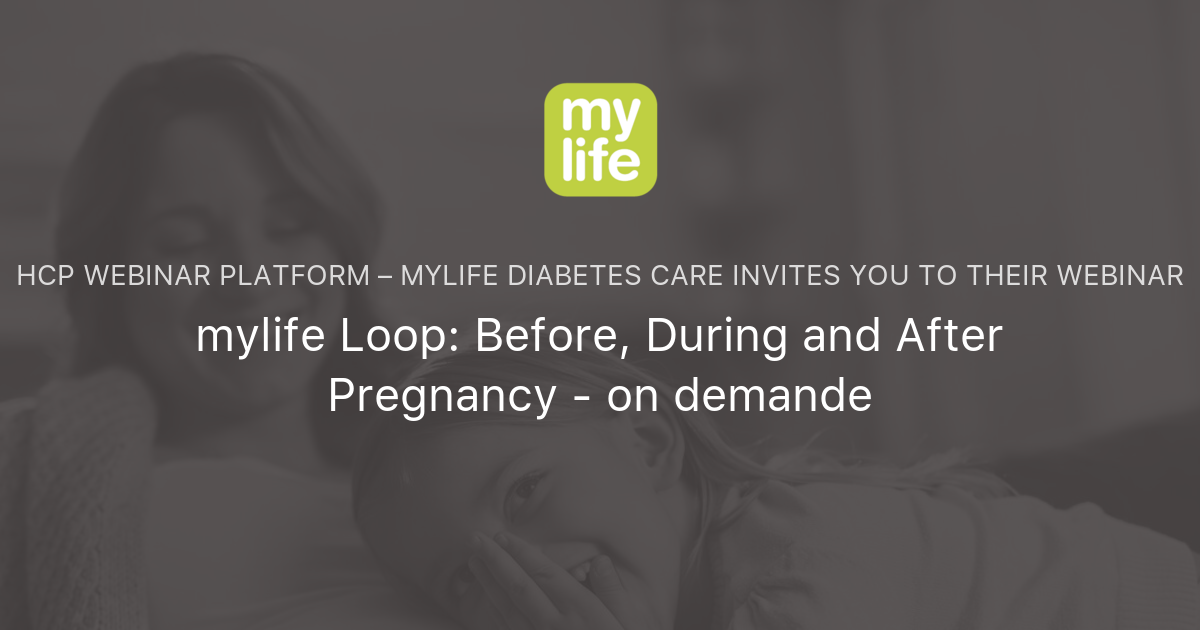 mylife Loop: Before, During and After Pregnancy - on demande | HCP ...