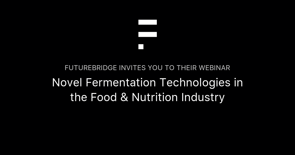 Novel Fermentation Technologies in the Food & Nutrition Industry ...