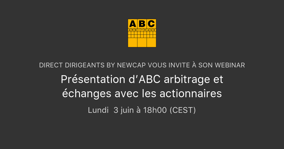 Présentation d’ABC arbitrage et échanges avec les actionnaires | Direct Dirigeants by NewCap