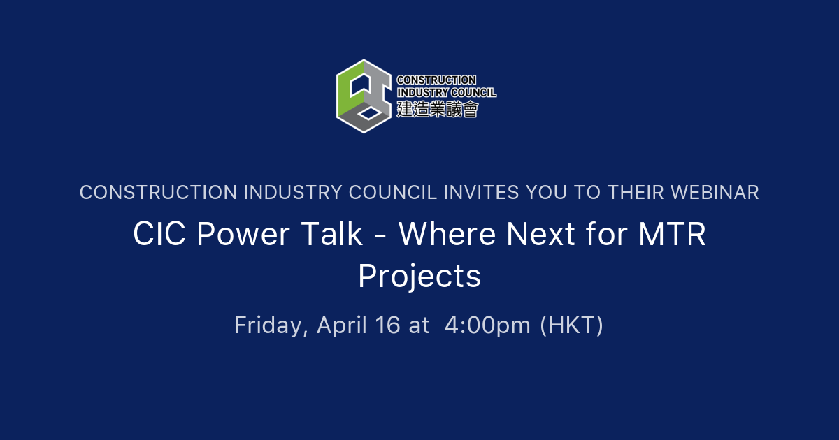 CIC Power Talk - Where Next for MTR Projects | Construction Industry Council