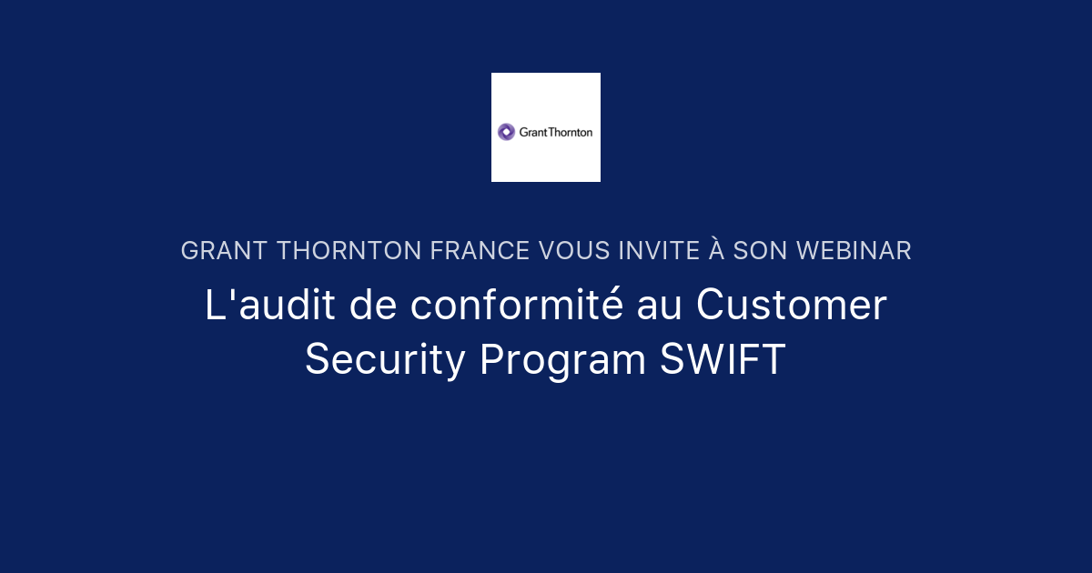 L'audit de conformité au Customer Security Program SWIFT | Grant ...