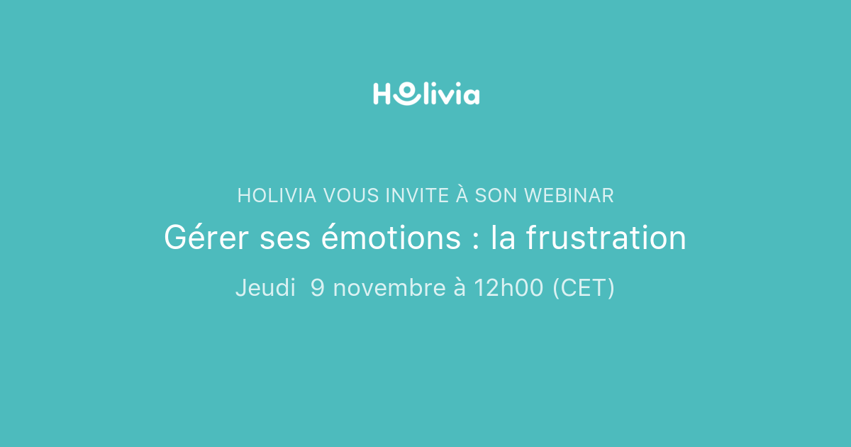 Gérer ses émotions : la frustration | Holivia