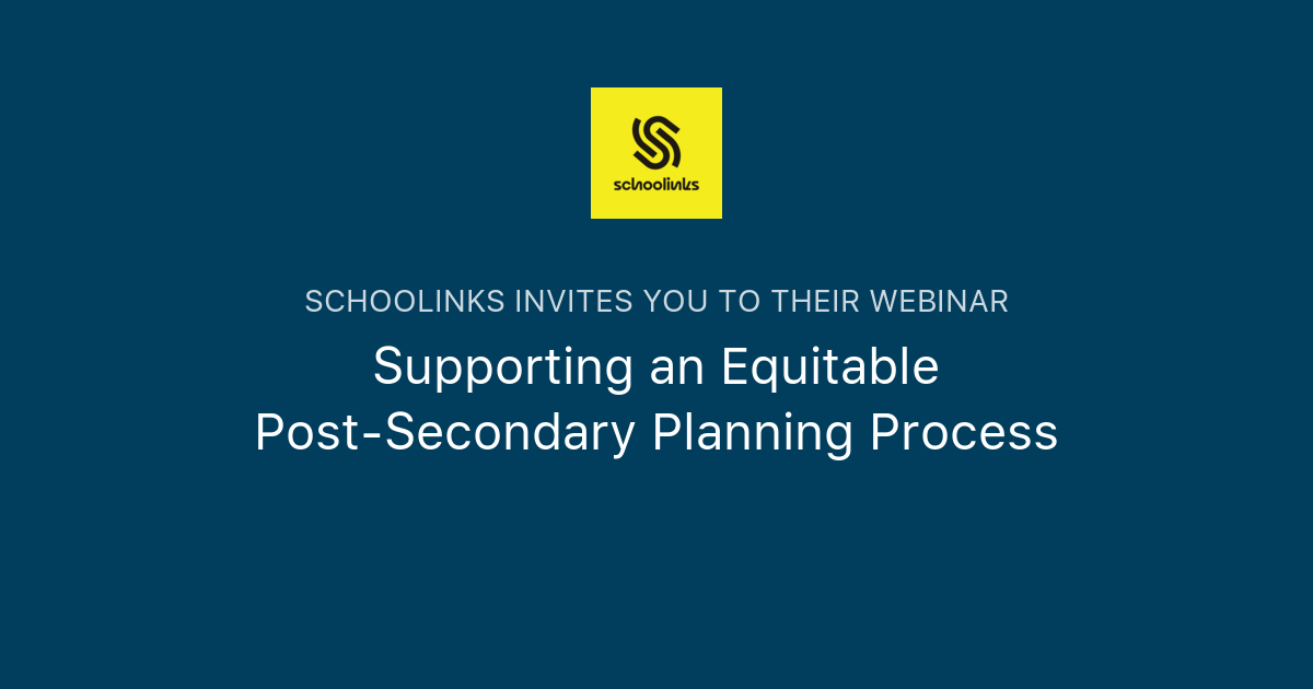 Supporting an Equitable Post-Secondary Planning Process | SchooLinks