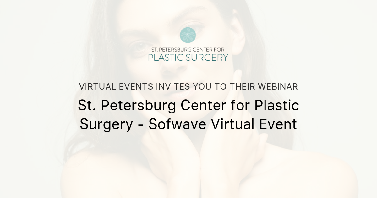 St. Petersburg Center for Plastic Surgery - Sofwave Virtual Event | Virtual Events