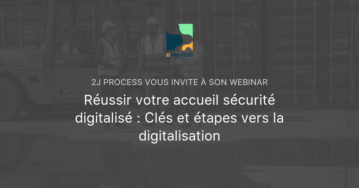 Réussir votre accueil sécurité digitalisé : Clés et étapes vers la digitalisation | 2J Process