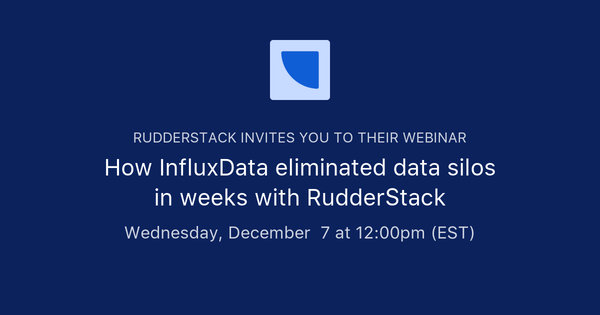 How InfluxData eliminated data silos in weeks with RudderStack | RudderStack