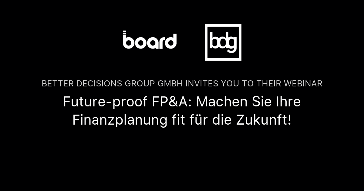Future-proof FP&A: Machen Sie Ihre Finanzplanung fit für die Zukunft! | better decisions group GmbH