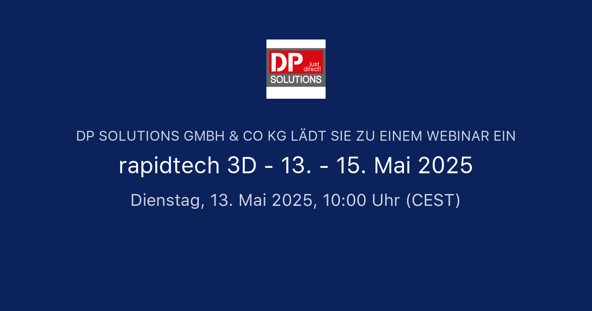 rapidtech 3D - 13. - 15. Mai 2025 | DP Solutions GmbH & Co KG