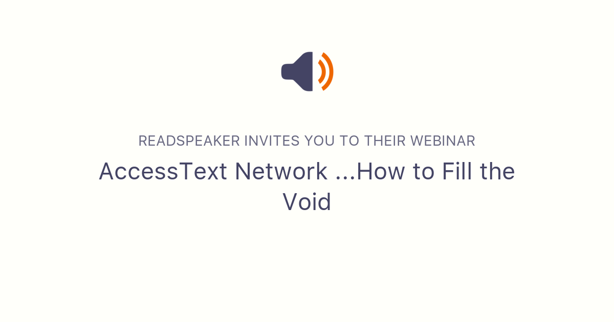AccessText Network ...How to Fill the Void | ReadSpeaker