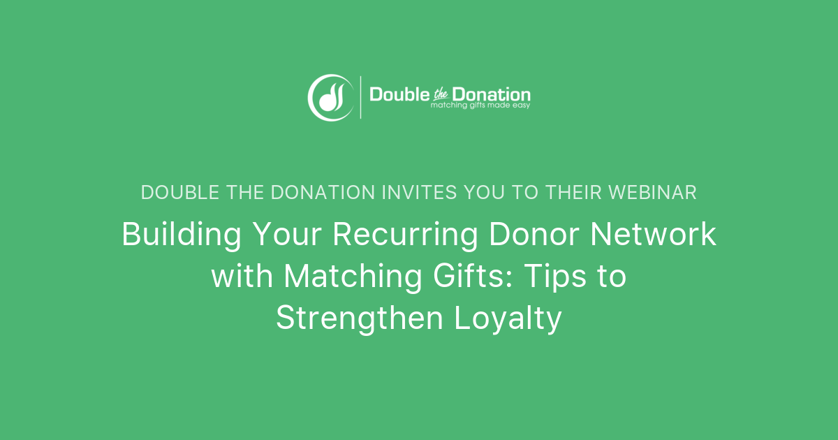 Building Your Recurring Donor Network with Matching Gifts: Tips to ...