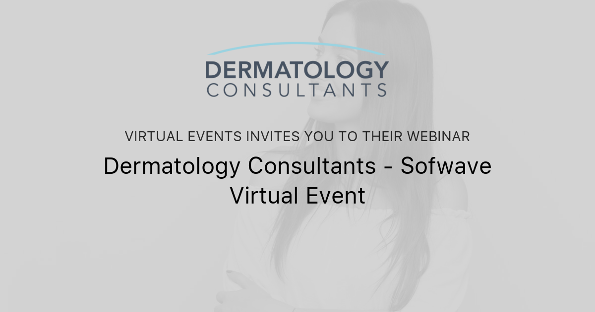 Dermatology Consultants - Sofwave Virtual Event | Virtual Events