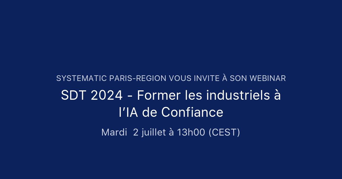 SDT 2024 - Former les industriels à l’IA de Confiance | Systematic Paris-Region
