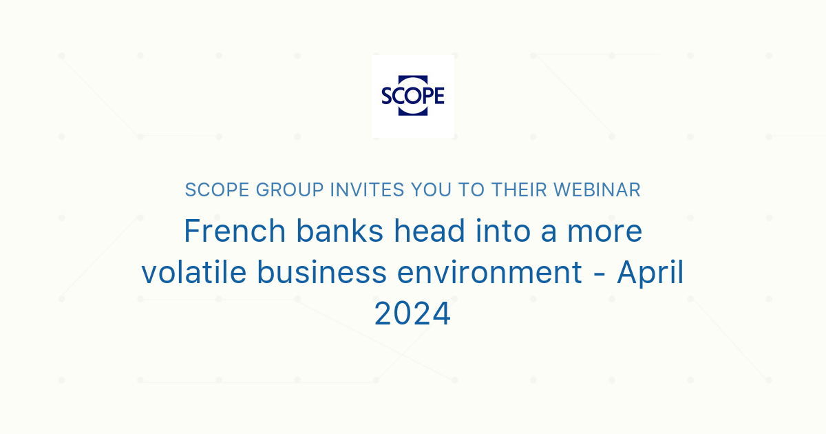Webinar: French banks head into a more volatile business environment ...