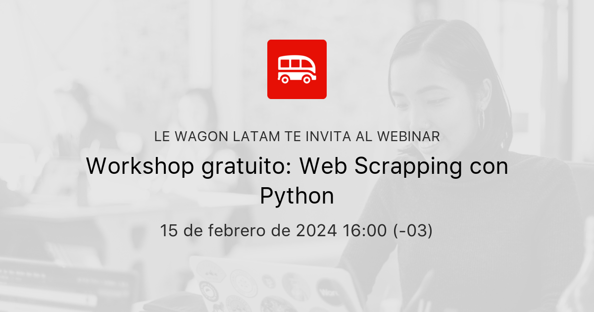 Workshop gratuito: Web Scrapping con Python | Le Wagon Latam