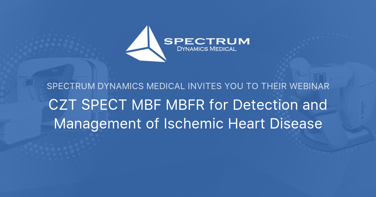CZT SPECT MBF MBFR for Detection and Management of Ischemic Heart ...