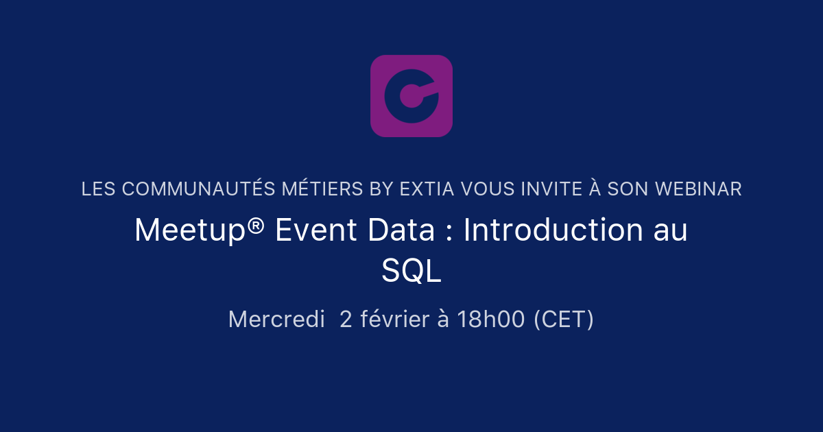 Meetup® Event Data : Introduction au SQL | Les Communautés Métiers by Extia