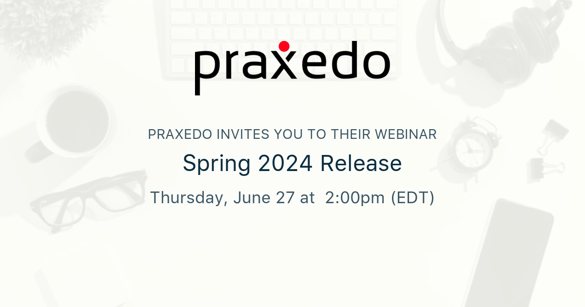 Spring 2024 Release | Praxedo