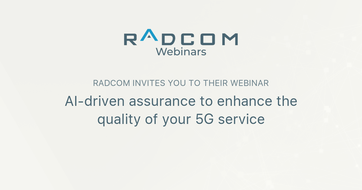 AI-driven assurance to enhance the quality of your 5G service | RADCOM