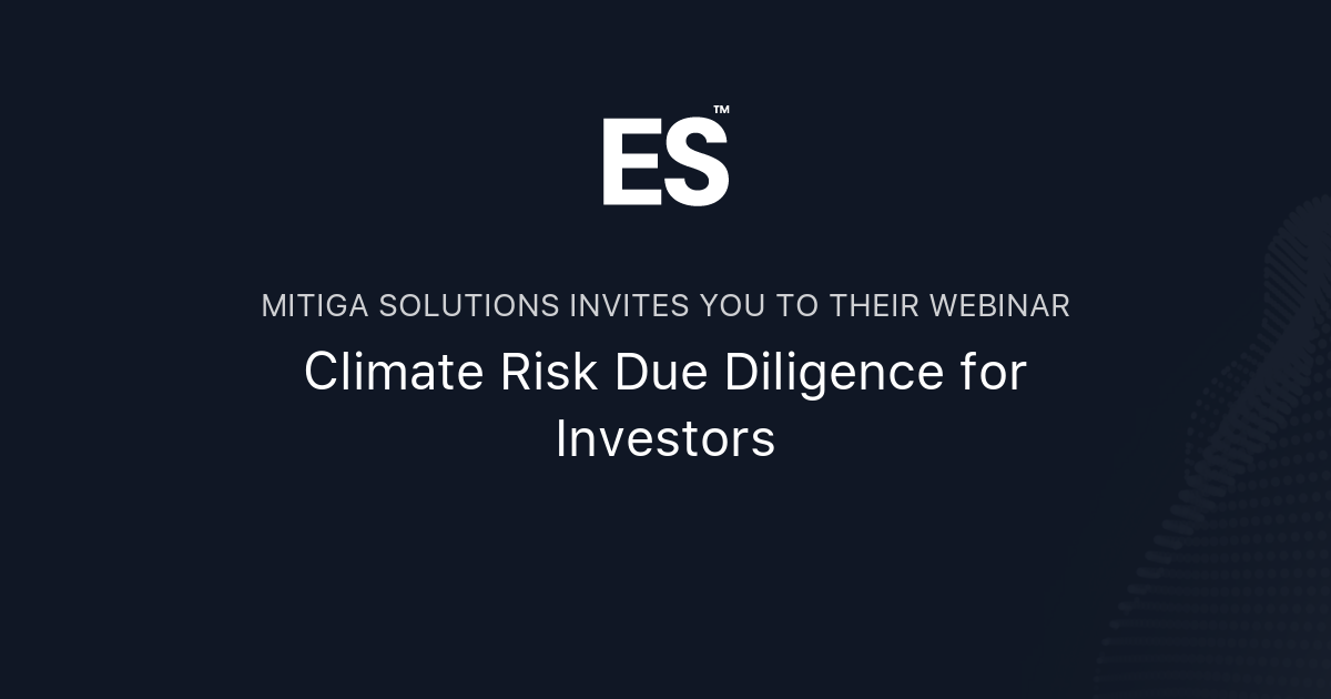 Climate Risk Due Diligence for Investors | EarthScan by Mitiga Solutions