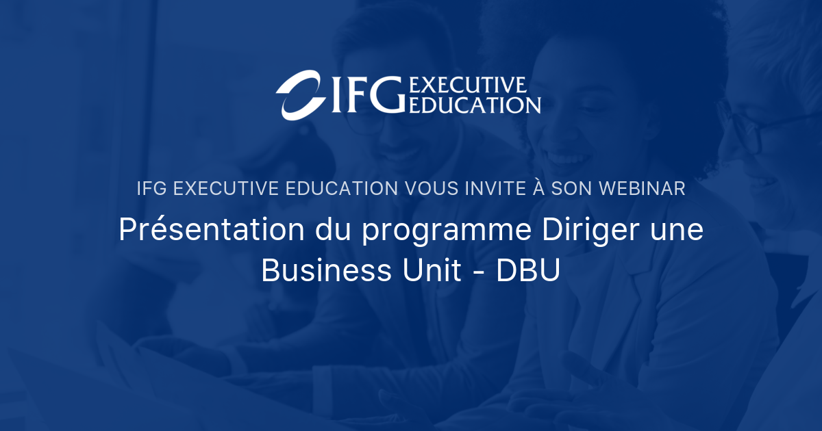 Présentation du programme Diriger une Business Unit - DBU | IFG ...