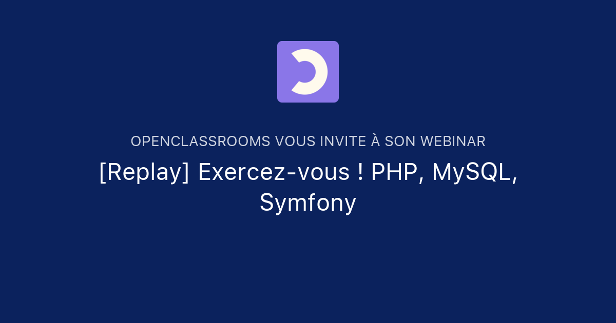 [Replay] Exercez-vous ! PHP, MySQL, Symfony | OpenClassrooms