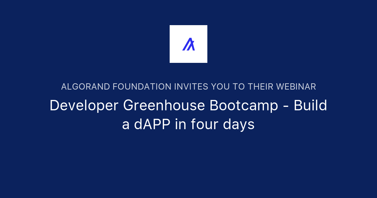 Developer Greenhouse Bootcamp - Build a dAPP in four days | Algorand ...