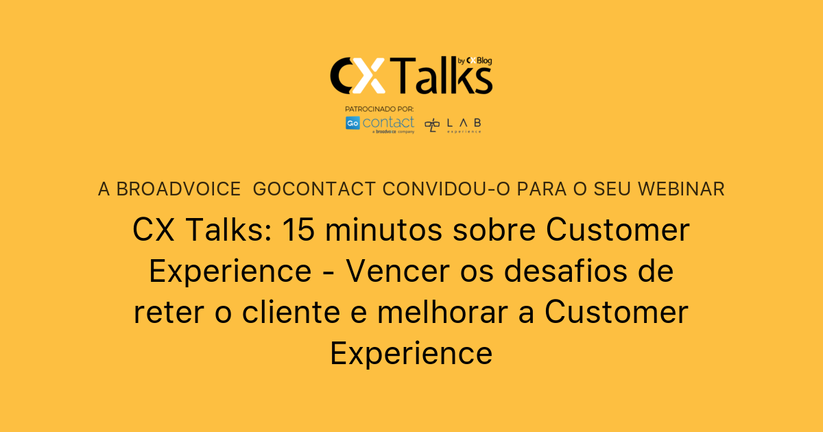 CX Talks: 15 minutos sobre Customer Experience - Vencer os desafios de ...