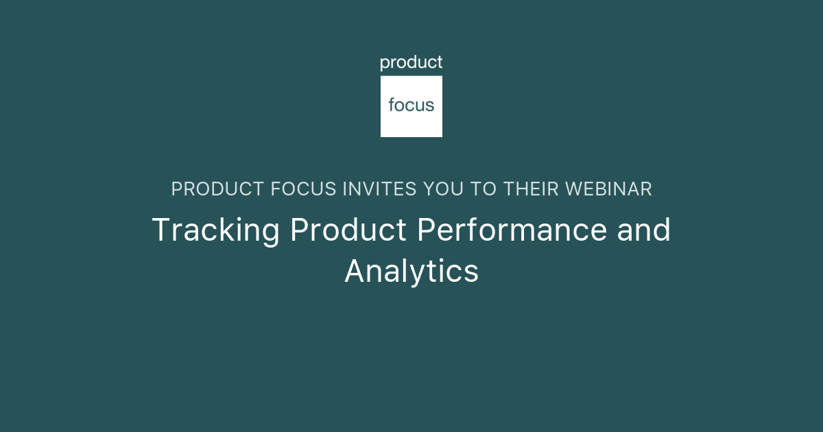Tracking Product Performance and Analytics | Product Focus