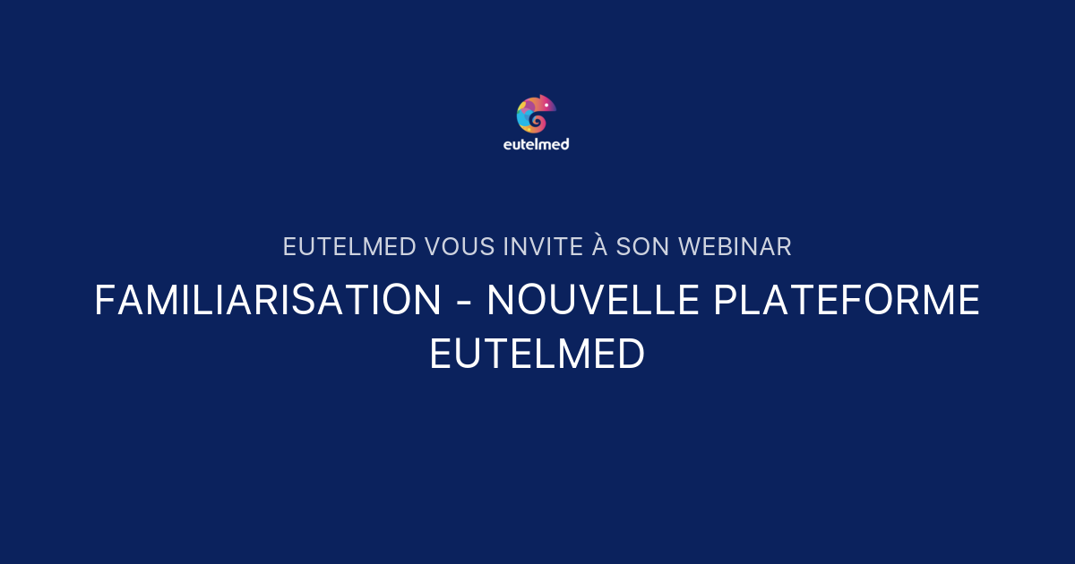 FAMILIARISATION - NOUVELLE PLATEFORME EUTELMED | EUTELMED