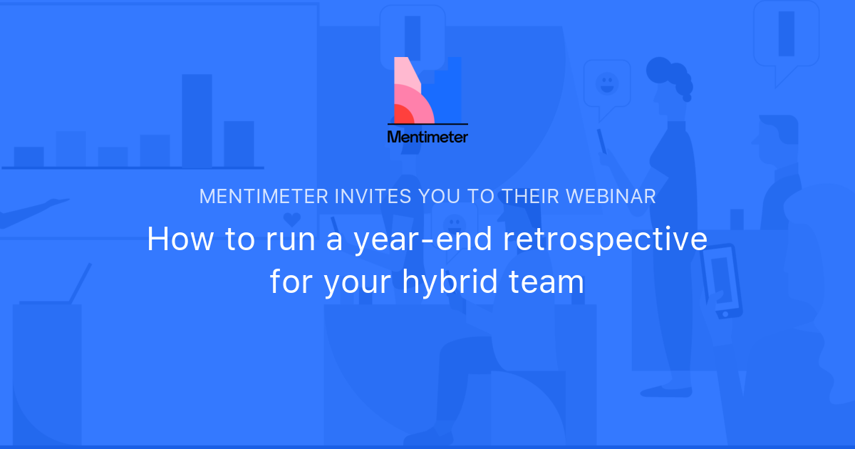 How to run a year-end retrospective for your hybrid team | Mentimeter