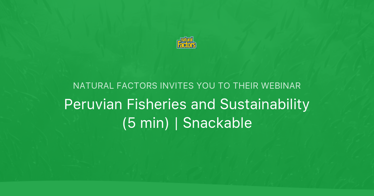 Peruvian Fisheries and Sustainability (5 min) | Snackable | Natural Factors