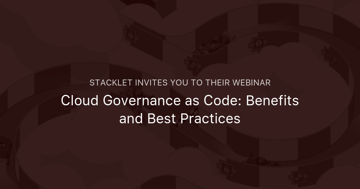 Cloud Governance as Code: Benefits and Best Practices | Stacklet