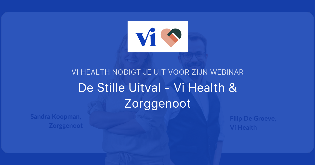 De Stille Uitval - Vi Health & Zorggenoot | Vi Health